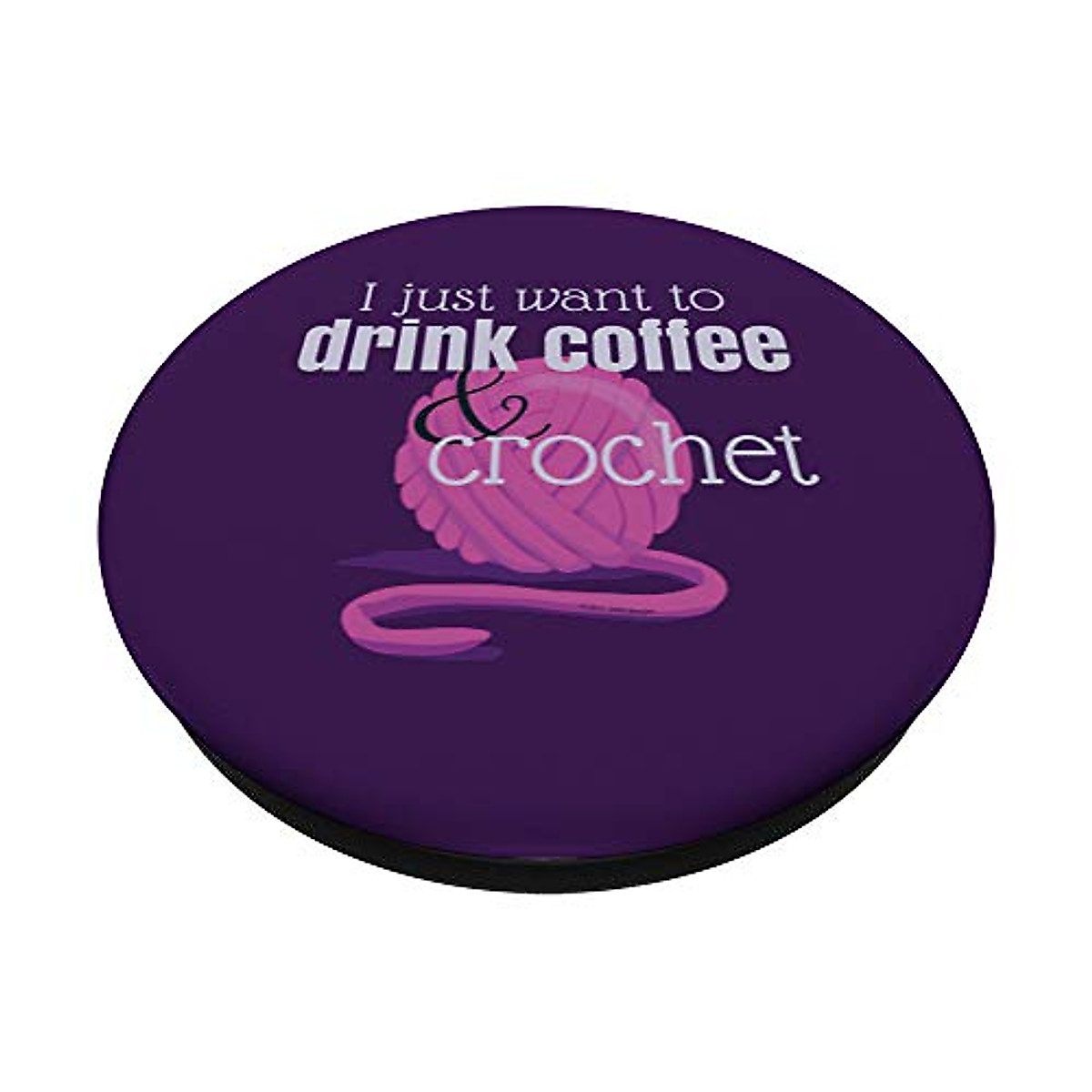 I Want to Drink Coffee and Crochet Gift on Purple PopSockets PopGrip: Swappable Grip for Phones & Tablets