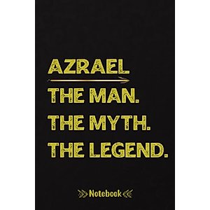 Azrael The Man The Myth The Legend: Azrael Notebook journal, A Beautiful and Funny Gift for Azrael | 120, 6x9, Blank Lined Pages Cool Diary Book Gift For Man.