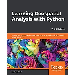 Learning Geospatial Analysis with Python - Third Edition