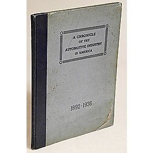 A Chronicle of the Automotive Industry in America 1892-1936
