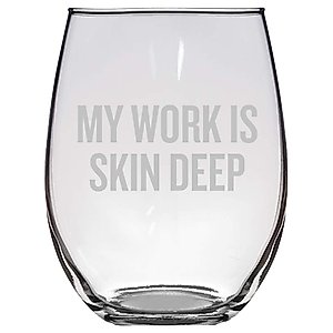 Dermatology Stemless Wine Glass - Funny Dermatologist Gift - My Work Is Skin Deep