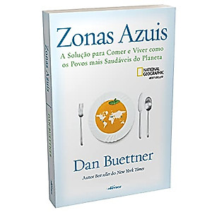 Zonas Azuis. A Solucao Para Comer e Viver Como os Povos Mais Saudaveis do Planeta (Em Portugues do Brasil)