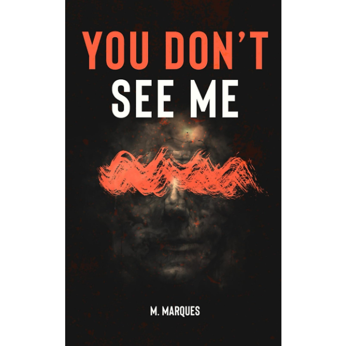 YOU DON’T SEE ME: A Collection of Short Stories