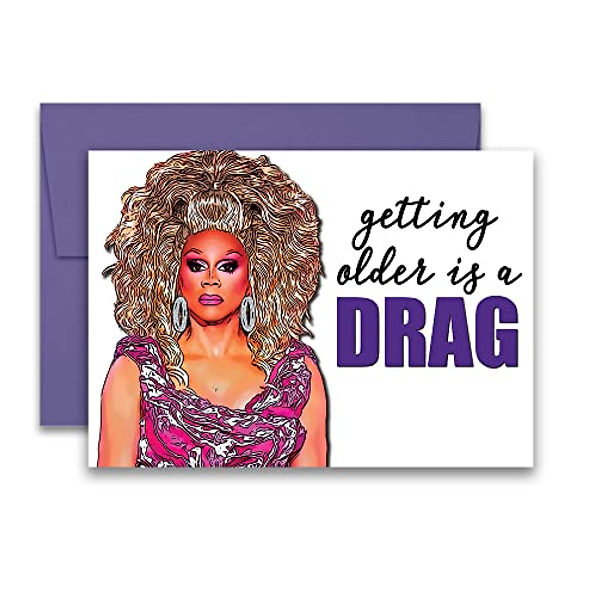 Funny Birthday Card Getting Older is a Drag RuPaul's Drag Race RuPaul Inspired Parody Greeting Card LGBTQ+ 5x7 inches w/Envelope