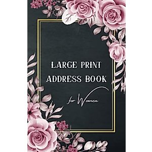 Large Print Address Book for Women: Contact Information Organizer to Record Passwords, Addresses and Perpetual Calendar for Special Events and Birthdays