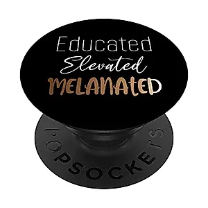 Black History Month Educated Elevated Melanated African PopSockets Swappable PopGrip