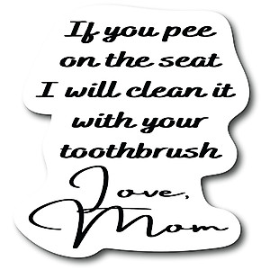If You Pee on The seat I Will Scrub it with Your Toothbrush Love mom Funny Kids Bathroom Decor 6 Inch Decal Nursery Vinyl Saying Lettering Wall Art Inspirational Wall Quote PS115