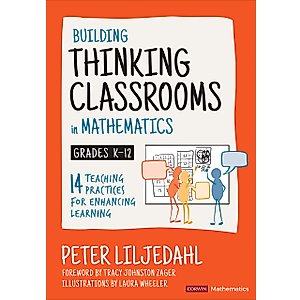 Building Thinking Classrooms in Mathematics, Grades K-12: 14 Teaching Practices for Enhancing Learning (Corwin Mathematics Series)