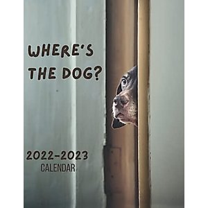 Where's the Dog? 24-Month Calendar for 2022 and 2023: With Full Color Photos of Pooches Playing Hide-and-Seek