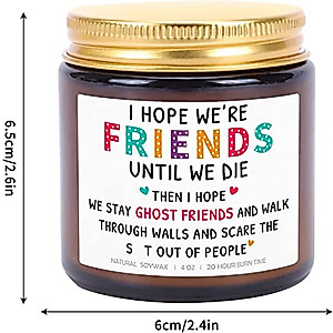 Friendship Gift Candles for Women, I Hope We're Friends Until We Die, Gifts Candle Crazy Bestie Birthday Present for Best Friend, Sister, Coworker, Lavender Scented (4 oz)
