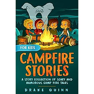 Campfire Stories for Kids: A Story Collection of Scary and Humorous Camp Fire Tales