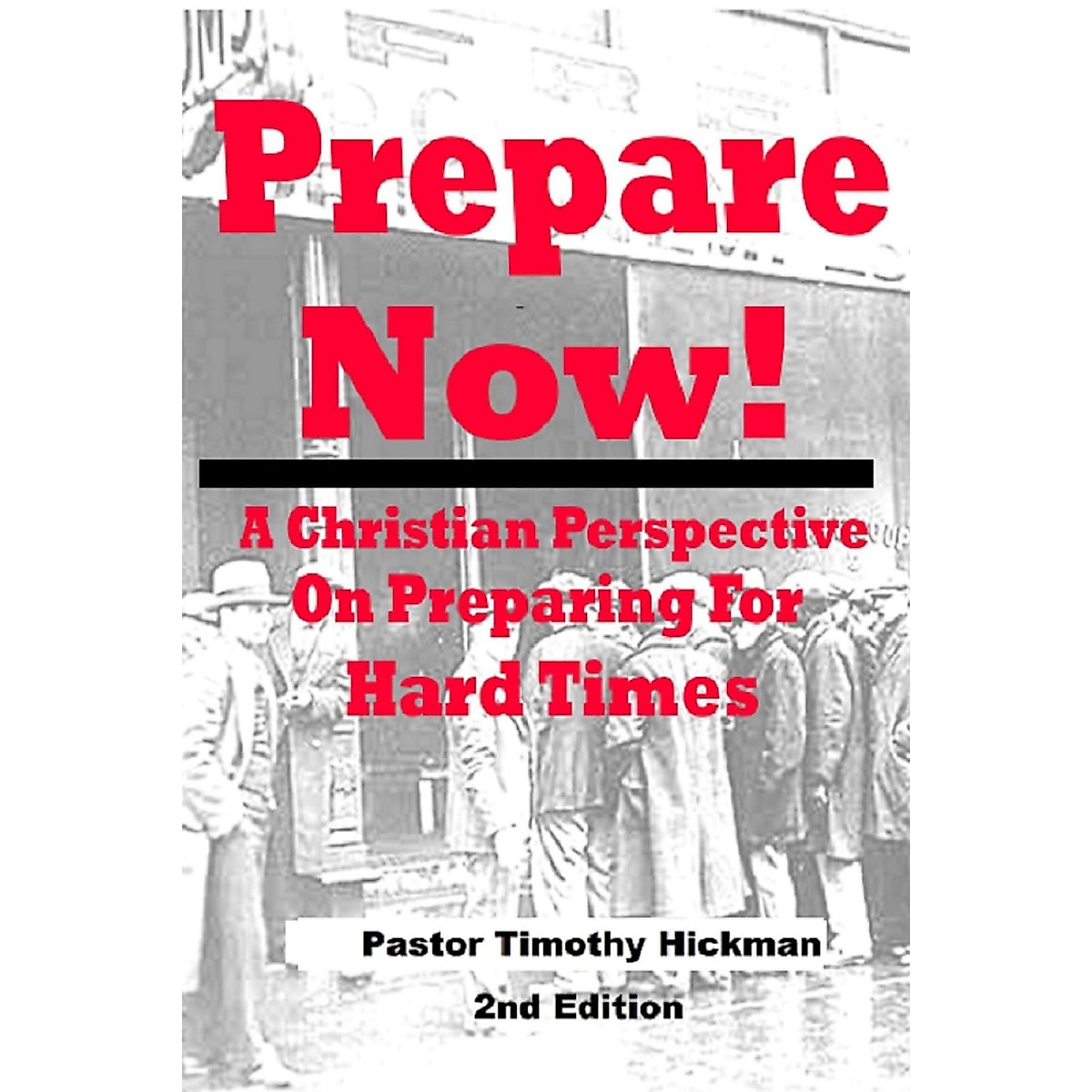 Prepare Now!: A Christian Perspective On Preparing For Hard Times