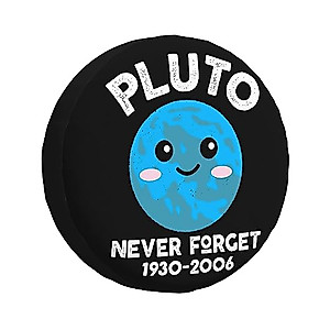 Never Forget Pluto,Funny Tire Cover Universal Fit Spare Tire Protector for Truck SUV Trailer Camper Rv