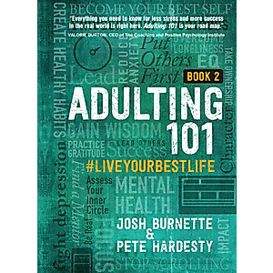 Adulting 101 Book 2: #liveyourbestlife - An In-depth Guide to Developing Healthy Habits, Becoming More Confident, and Living Your Purpose for Graduates and Young Adults