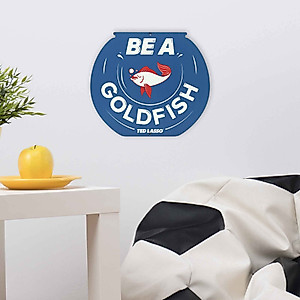 Ted Lasso Be a Goldfish Fish Bowl Metal Sign - Vintage Ted Lasso Sign for Man Cave or Office