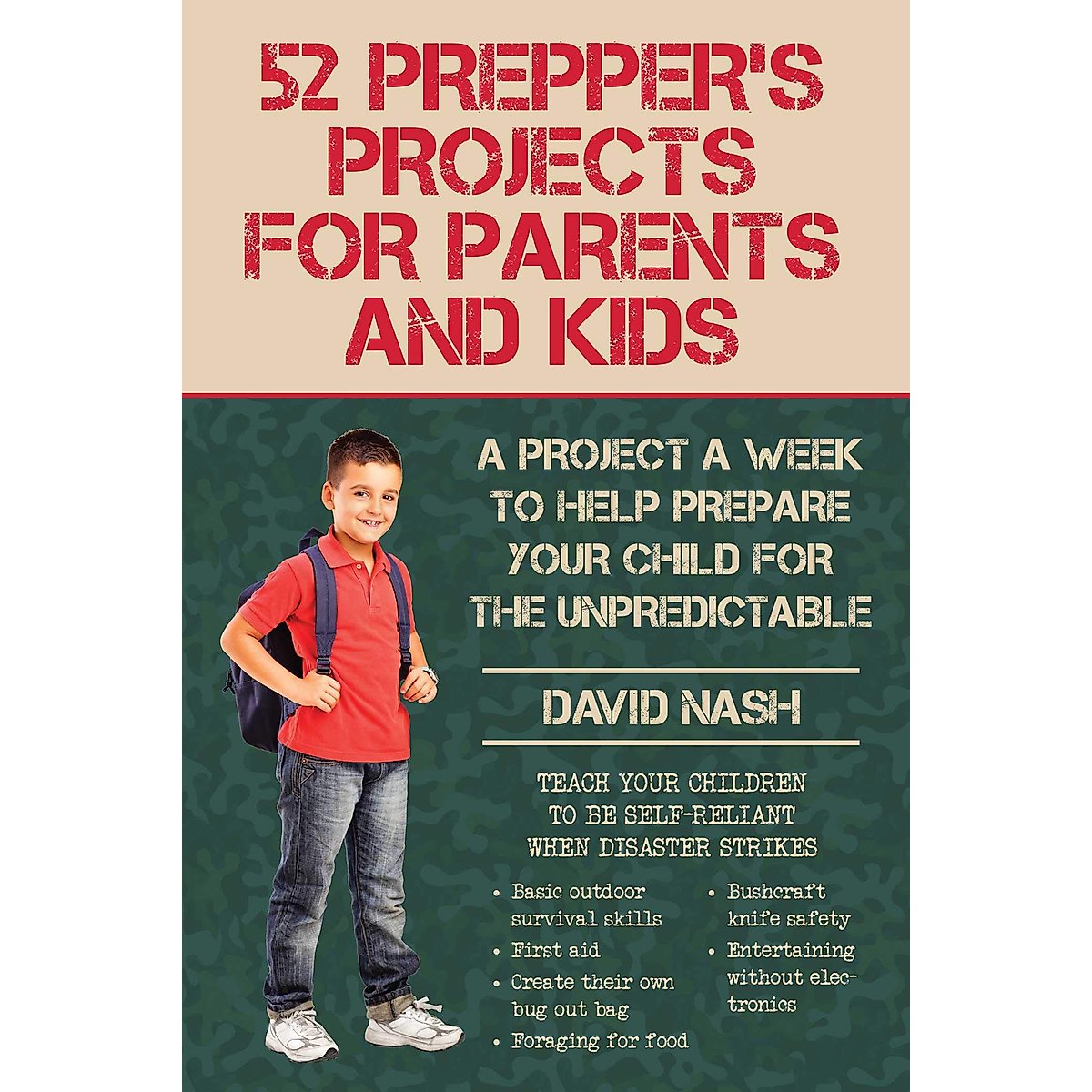52 Prepper's Projects for Parents and Kids: A Project a Week to Help Prepare Your Child for the Unpredictable