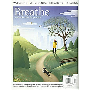 BREATHE MAGAZINE, AND MAKE TIME FOR YOURSELF WELLBEING * MINDFULNESS ISSUE #19