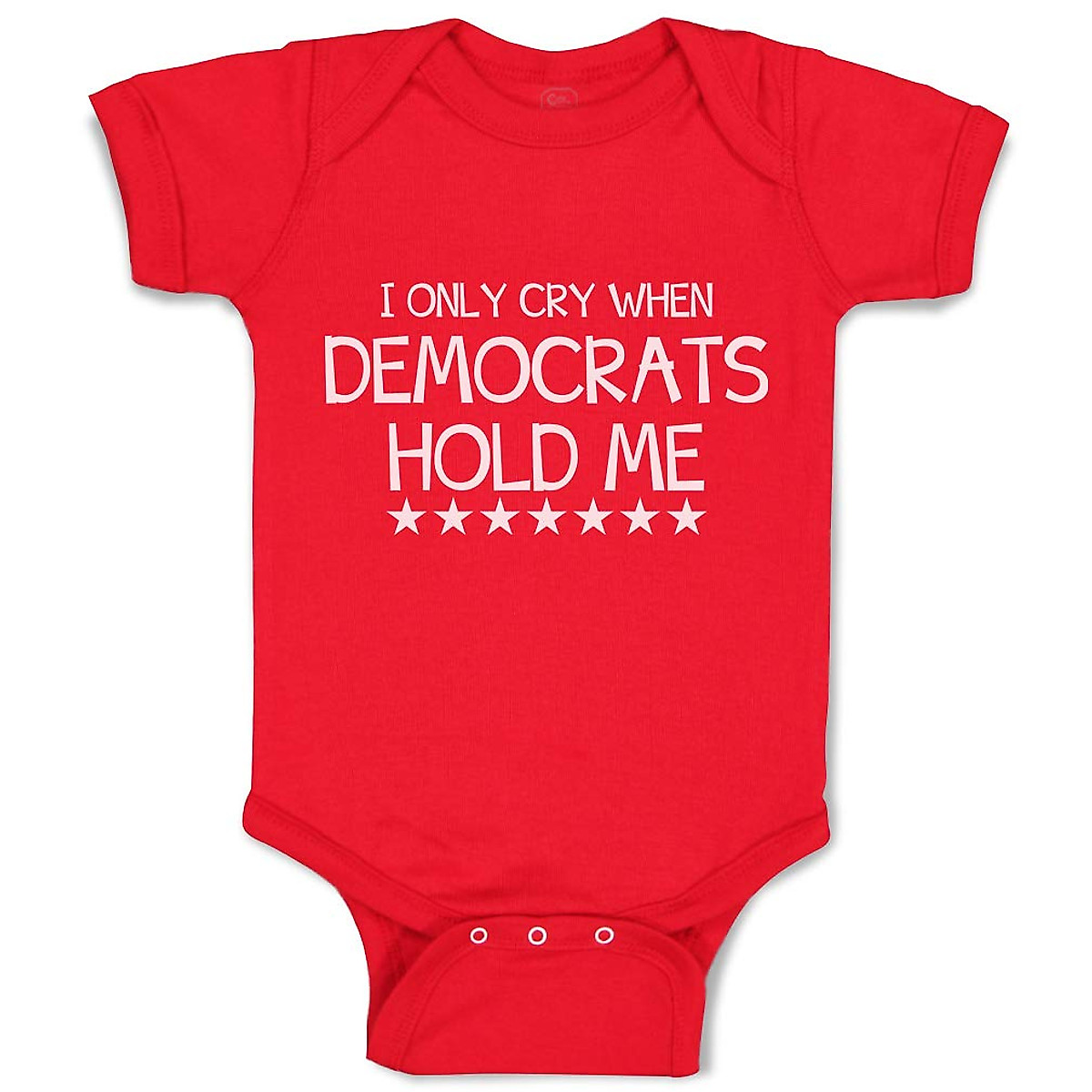 Cute Rascals Baby Bodysuit I Only Cry When Democrats Hold Me Boy & Girl Baby Clothes Funny Cotton Red Design Only 6 Months