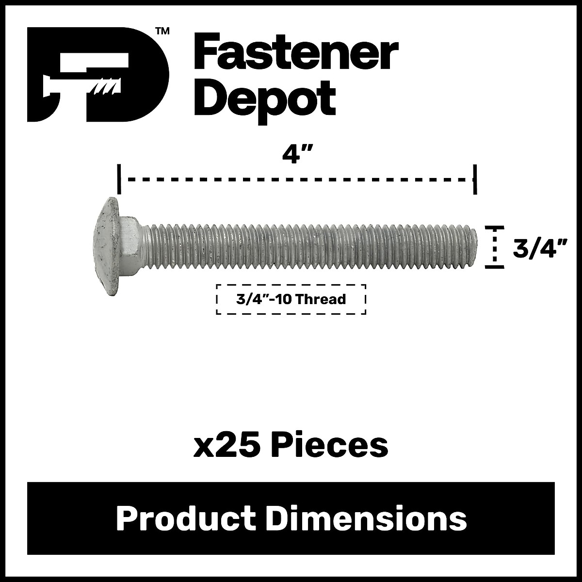 3/4"-10 x 4 Hot Dipped Galvanized Carriage Bolt, Grade A, Full Thread, Quantity 25 - by Fastener Depot, LLC