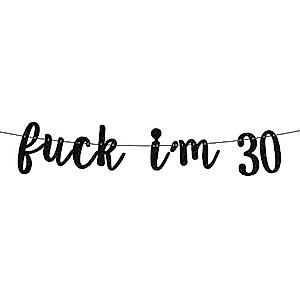 Black Glitter Fuck I'm 30 Banner, Cheers to 30 Years/Holy Shit You're 30/Happy 30th Birthday/Rip Twenties, 30th Birthday Party Decorations