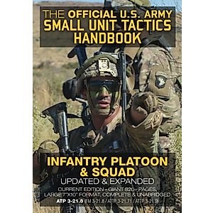 The Official US Army Small Unit Tactics Handbook - Infantry Platoon and Squad: Updated & Expanded, Current Edition - Giant 820+ Pages, Big 7"x10" ... / ATTP 3-21.9) (Carlile Military Library)