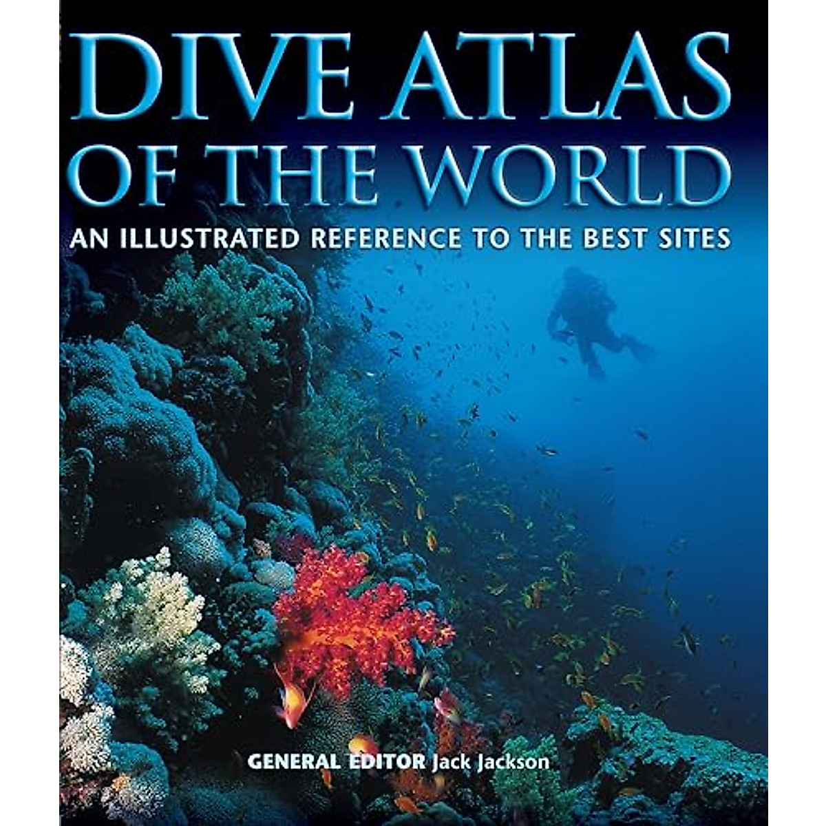 Dive Atlas of the World: An Illustrated Reference to the Best Sites (IMM Lifestyle Books) A Global Tour of Wrecks, Walls, Caves, and Blue Holes from Lawson Reef to the Red Sea to the Great Barrier