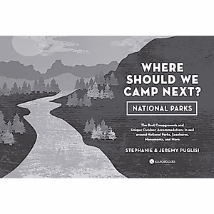 Where Should We Camp Next?: National Parks: The Best Campgrounds and Unique Outdoor Accommodations In and Around National Parks, Seashores, Monuments, and More (Perfect Christmas Gift for Campers, National Park Lovers, and Outdoorsy People)