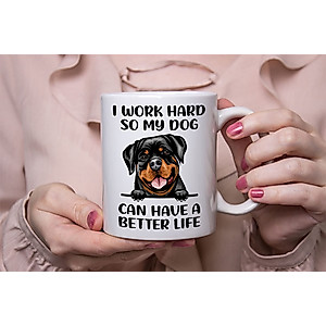 Funny German Rottweiler Gifts Coffee Mug, I Work Hard So My Dog Can Have A Better Life, Dog Mom Dog Dad Mugs, Dog Gifts For Dog Owners, Dog Lovers Gifts, Dog Mom Gifts For Women and Men