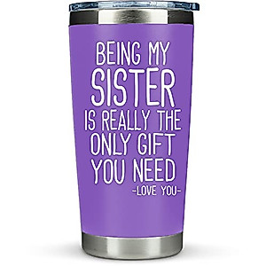 KLUBI Sister Gifts from Sister Brother - Being My Sister is the Only Gift You Need 20oz Tumbler Coffee Mug Purple- Funny Gift Idea for Sister, Birthday, Cute
