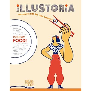 Illustoria: For Creative Kids and Their Grownups: Issue #9: Food: Stories, Comics, DIY (Illustoria Magazine, 9)