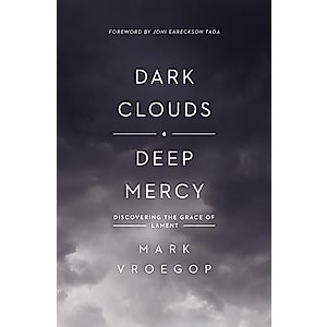 Dark Clouds, Deep Mercy: Discovering the Grace of Lament