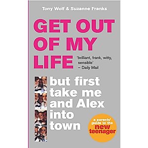 Get Out of My Life, but First Take Me and Zoe into Town : A Guide to the New Teenager