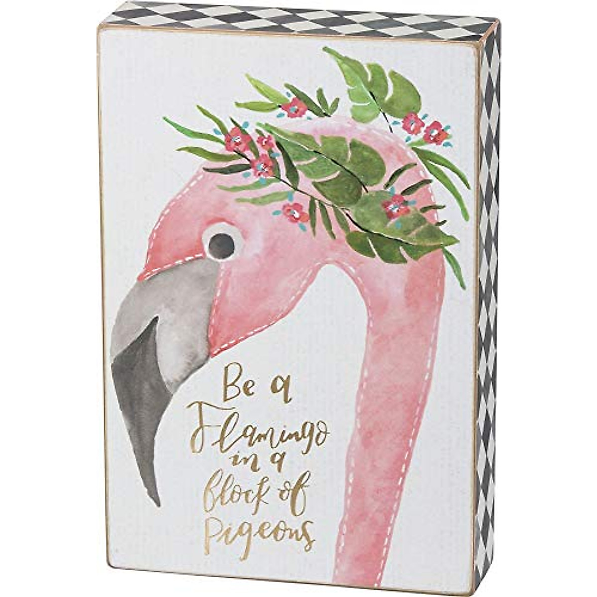 Primitives by Kathy 39737 Checkered-Trimmed Watercolor Box Sign, Be a Flamingo in A Flock of Pigeons
