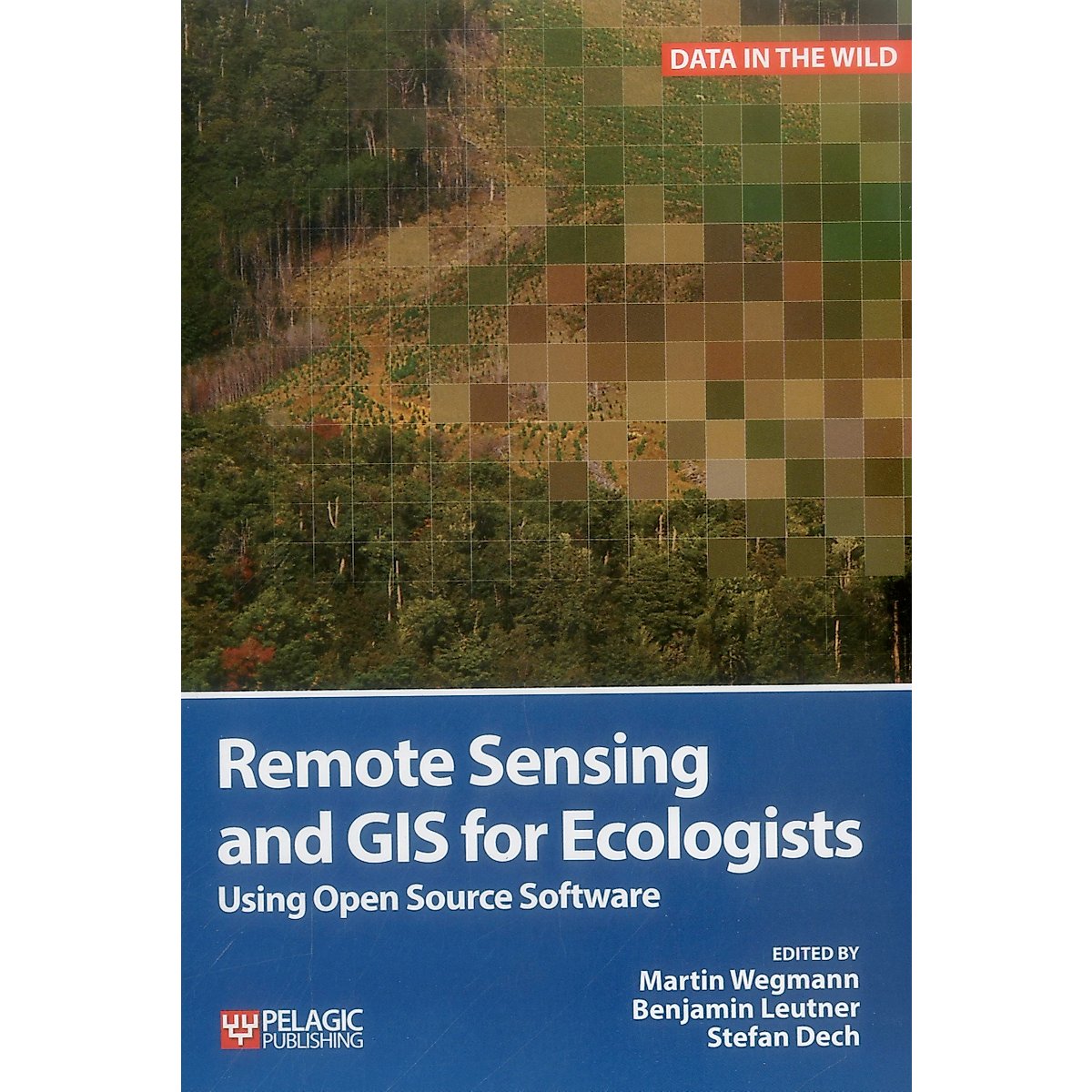 Remote Sensing and GIS for Ecologists: Using Open Source Software (Data in the Wild)