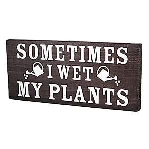 Sometimes I wet my plants - Garden Decor for Outside - Garden Gifts and Decorations for Gardeners - Plant Lovers Art for Women