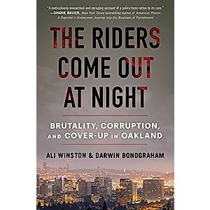 The Riders Come Out at Night: Brutality, Corruption, and Cover-up in Oakland