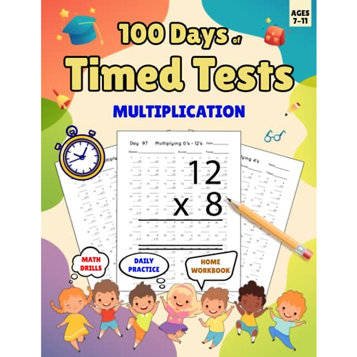 100 Days of Timed Tests Multiplication: Multiplication Workbook, 100 Days of Practice Problems, Digits 0-12, Math Drills, Homeschool Curriculum, Essential Math Skills, Grades 3-5, For Kids Ages 7-11