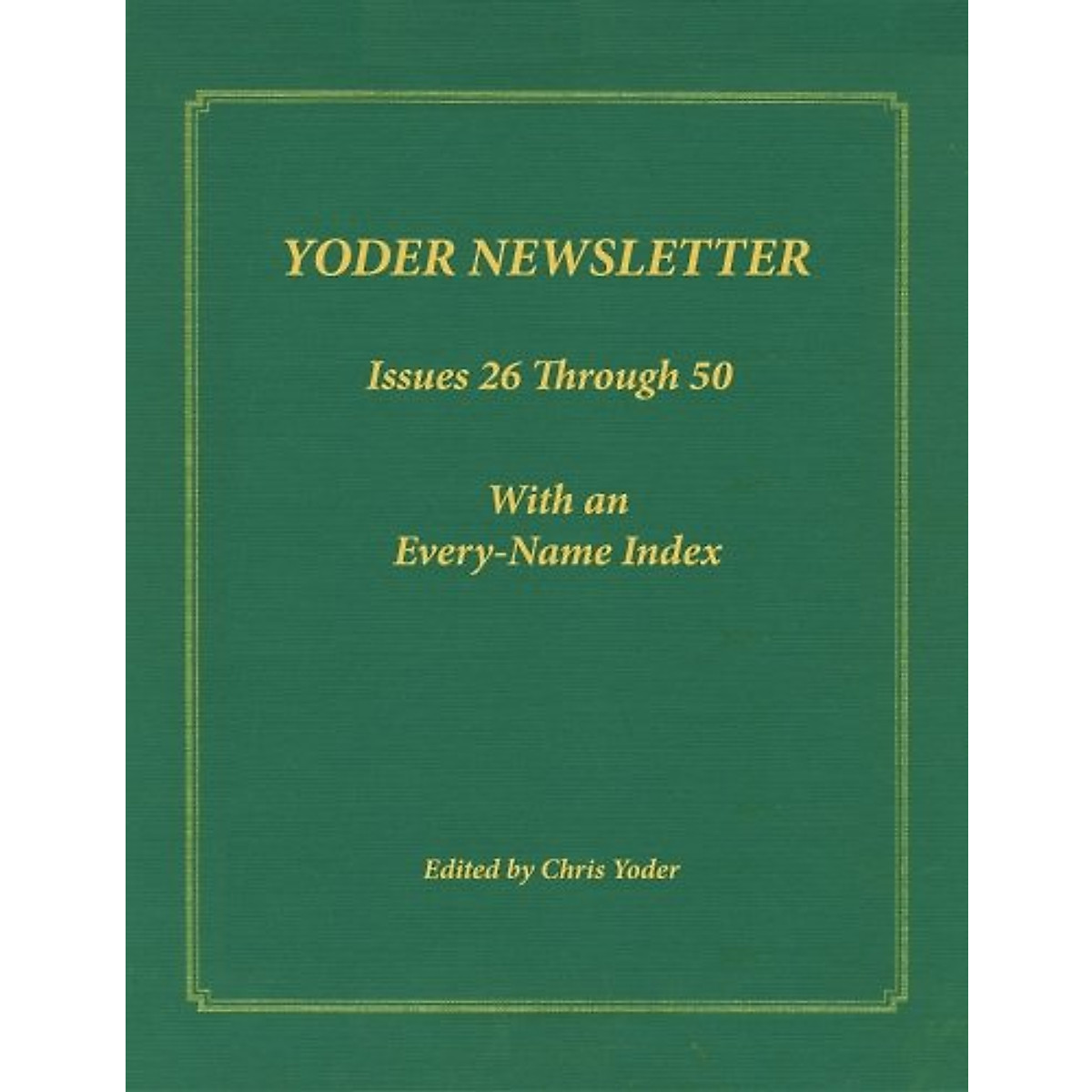 YODER NEWSLETTER Issues 26 through 50 (Yoder Newsletters)