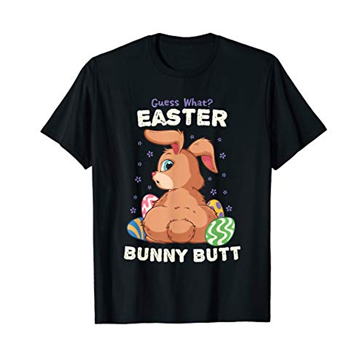 Easter Guess What Bunny Butt Shirt Easter Stocking Stuffer T-Shirt
