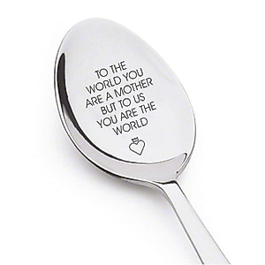 To The World You Are A Mother But To Us You Are The World Engraved Mothers Day Spoon Gift For Mom Coffee Spoon Gift For Her Gift For Mom Unique Spoon Gift Ideas Best Vintage Silverware Moms Gift