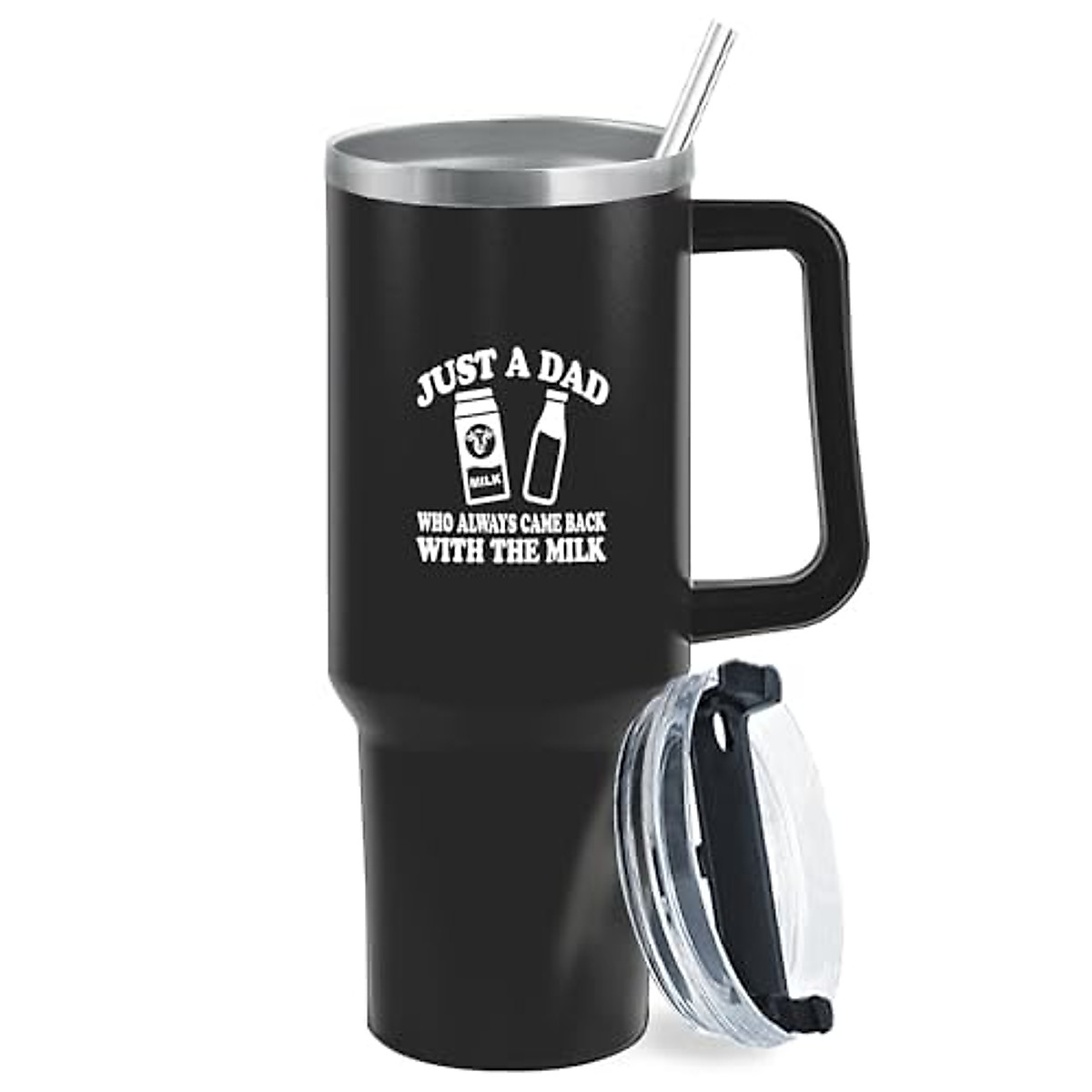 liabiliies 40 oz Tumbler with Handle Just A Dad Who Always Came Back With The Milk Tumbler with Lid and Straw Insulated Tumbler Stainless Steel Tumblers