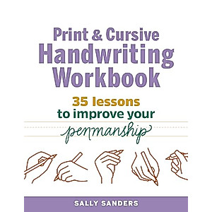 Print and Cursive Handwriting Workbook: 35 Lessons to Improve Your Penmanship