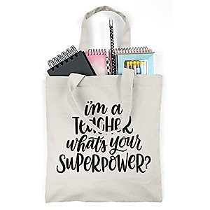 I'M A TEACHER, WHAT'S YOUR SUPERPOWER? - Teacher's CANVAS TOTE - GREAT TEACHER APPRECIATION GIFT!