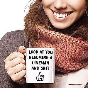 Look At You Becoming A Lineman, Finish PHD Coffee Mug, Linesmen, Christmas, Birthday Gift, Sarcastic Mugs, Funny Gag Gifts for School Students Graduating from College or University 11oz 15oz