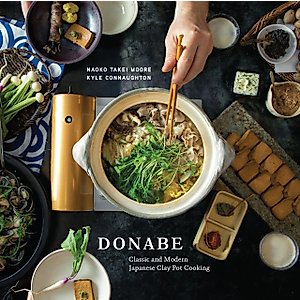 Donabe: Classic and Modern Japanese Clay Pot Cooking [A One-Pot Cookbook]