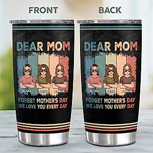 46Custom Dear Mom Forget Mother's Day We Love U Every Day Retro Vintage Mom And 2 Kids Crossed Arms, Personalized Tumbler 20oz Cup