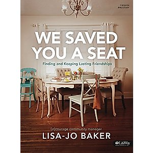 We Saved You a Seat - Bible Study Book: Finding and Keeping Lasting Friendships