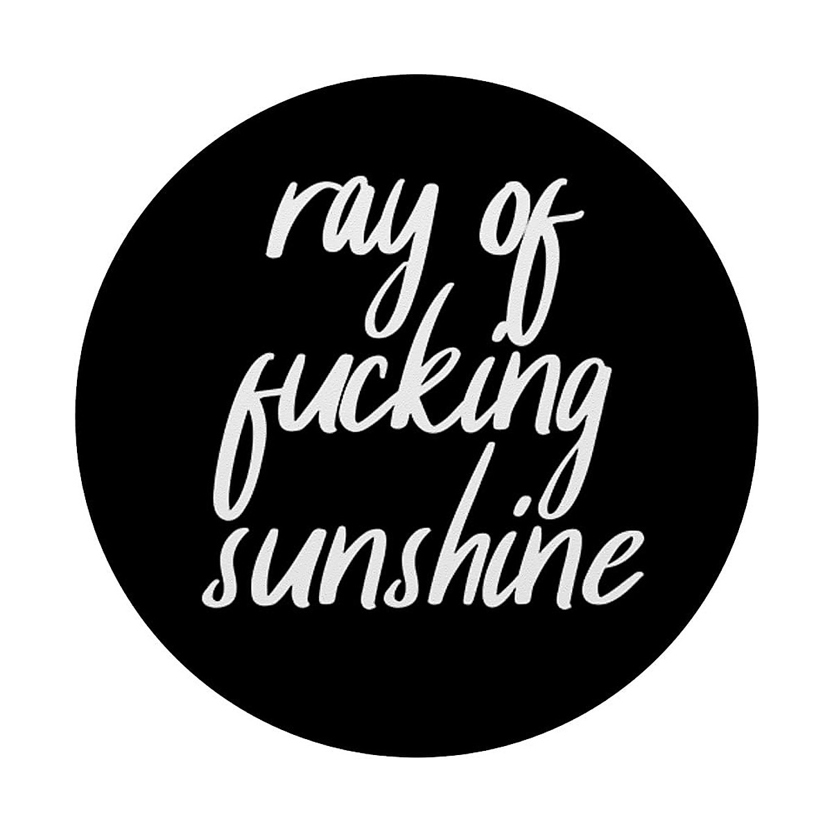 Ray of Fucking Sunshine Funny Offensive Positive Saying Gift PopSockets Standard PopGrip