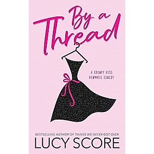 By a Thread: A Grumpy Boss Romantic Comedy