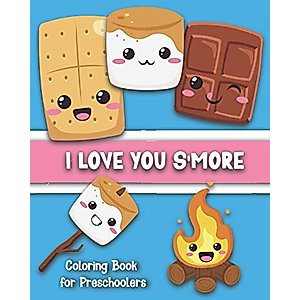 I Love You S'More Coloring Book for Preschoolers: Cute S'more-Themed Images for Your Toddler To Color: Ages 1-5